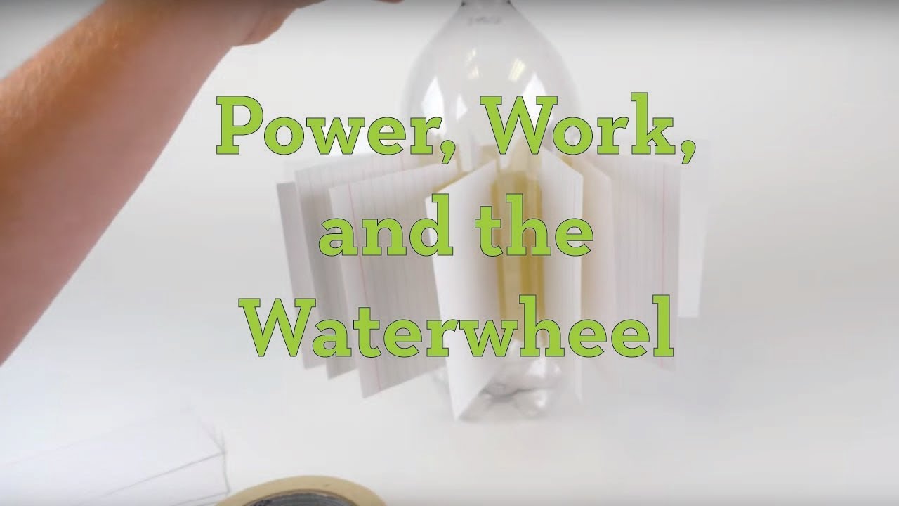Power, Work, and the Waterwheel