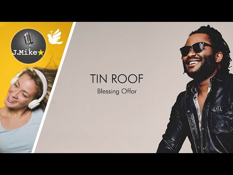 ๐๏ธ Tin Roof - Blessing Offor - Sing along lyrics