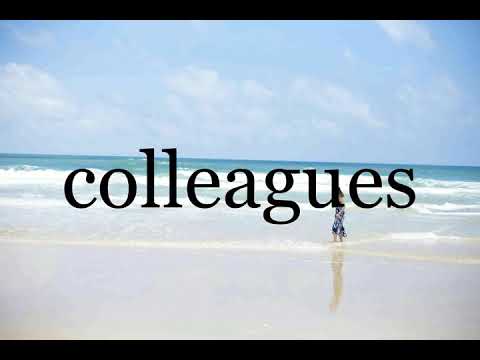 How To Pronounce colleagues🌈🌈🌈🌈🌈🌈Pronunciation Of colleagues