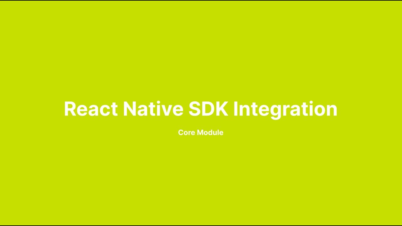 React Native SDK - Core Module Integration Tutorial