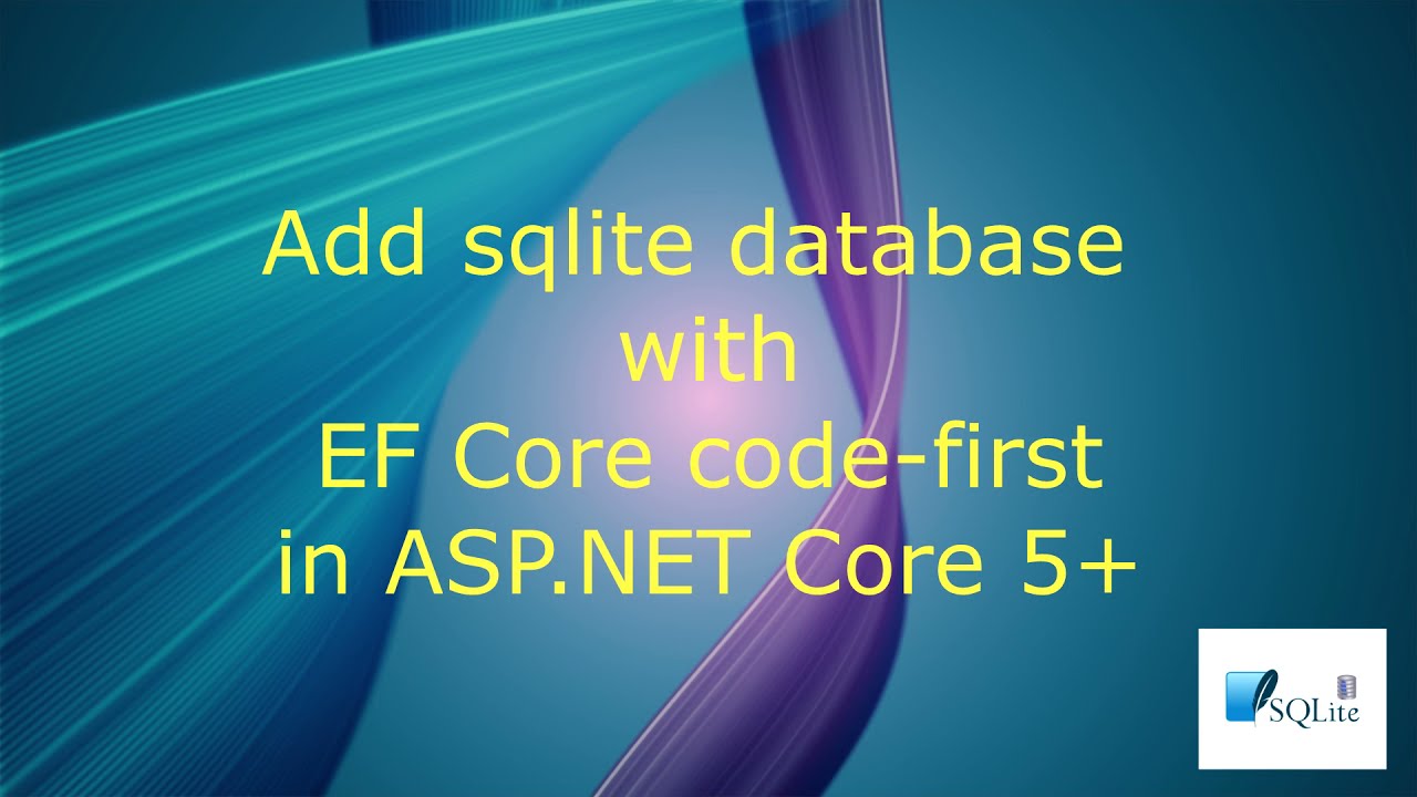 Add Sqlite database using EF Core code-first in ASP.NET CORE 5+, 6