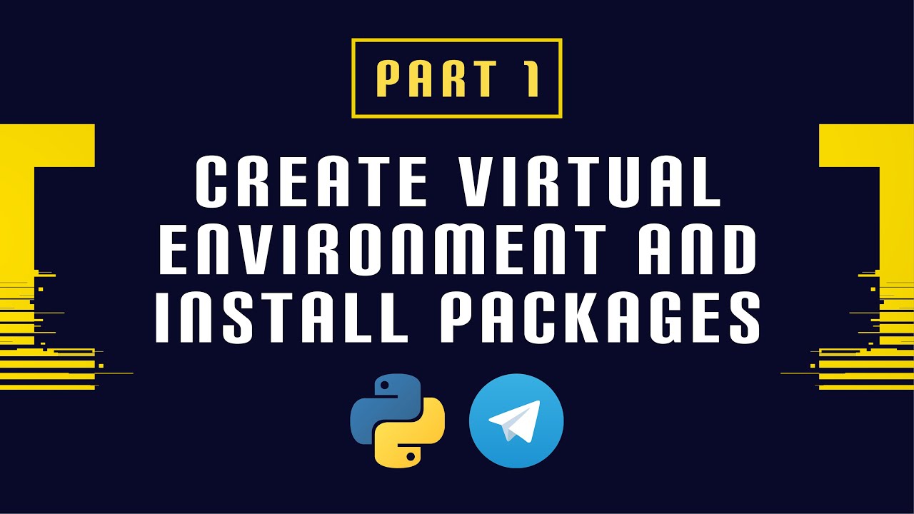 Build and Deploy a Python Telegram Bot Part 1 - Create Virtual Environment and Install Packages