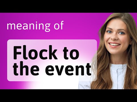 Flocking to Learn: Unraveling the Meaning of "Flock to the Event"