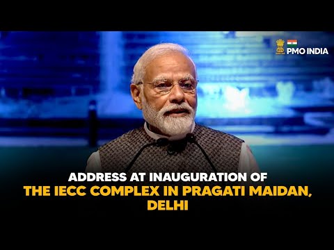 PM Modi's address at inauguration of the IECC Complex in Pragati Maidan, Delhi