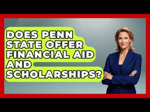Does Penn State Offer Financial Aid And Scholarships? - The College Explorer