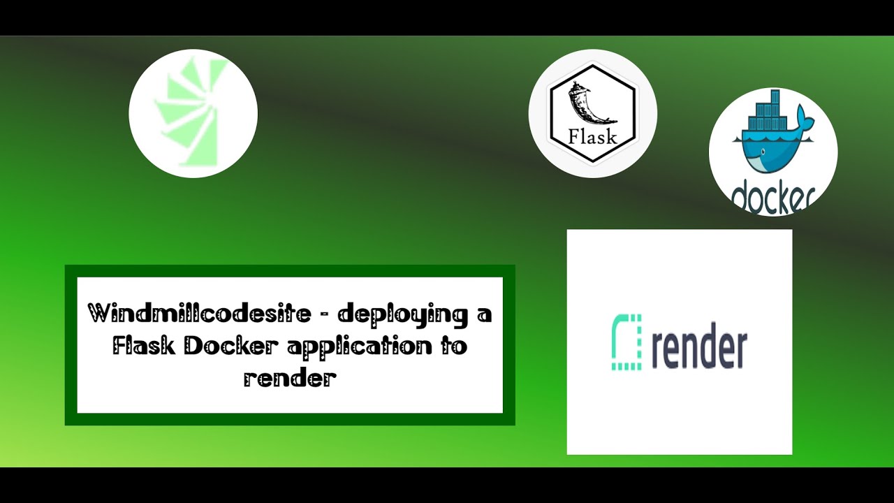 Windmillcodesite - deploying a Flask Docker application to render