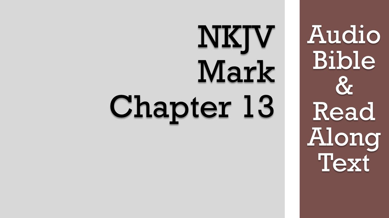 Mark 13 - NKJV (Audio Bible & Text)