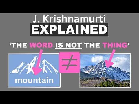 'The Word Is Not The Thing' - J. Krishnamurti explained