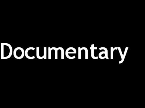 How to Pronounce Documentary