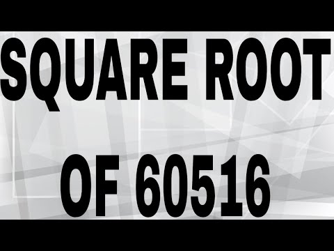 SQUARE ROOT OF 60516