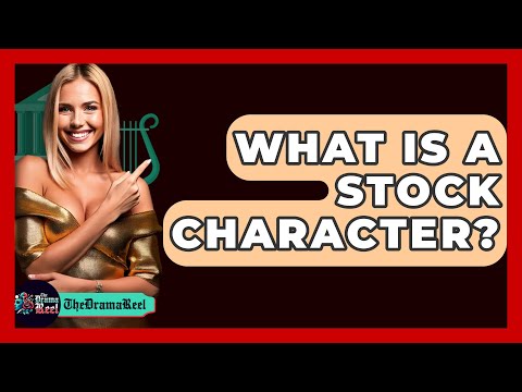What Is A Stock Character? - The Drama Reel
