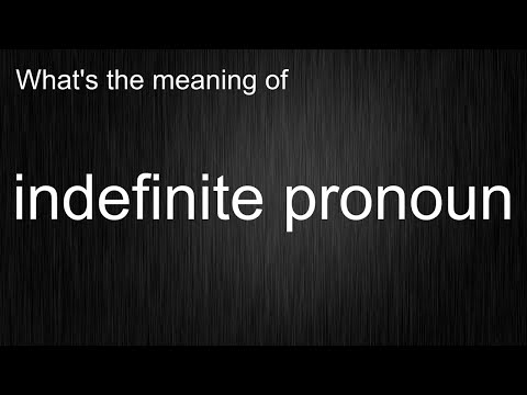 What Does "indefinite pronoun" Mean and How Do You Pronounce It?