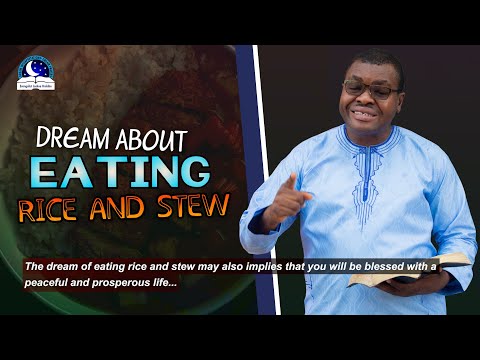 Dream About Eating Rice And Stew - Biblical Meaning from Evangelist Joshua