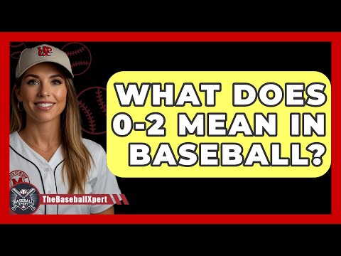 What Does 0-2 Mean In Baseball? - The Baseball Xpert