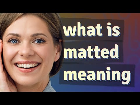 Matted | meaning of Matted