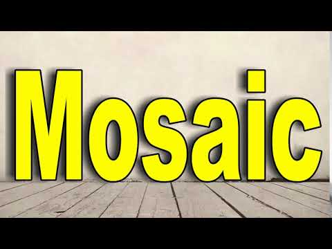 How to Pronounce Mosaic