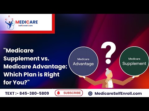 Medicare Supplement vs. Medicare Advantage: Which Plan is Right for You?