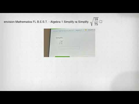 envision Mathematics FL B.E.S.T. - Algebra 1 Simplify ra Simplify. sqrt ((18)/(75)) square