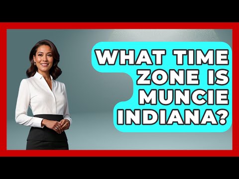 What Time Zone Is Muncie Indiana? - The Midwest Guru