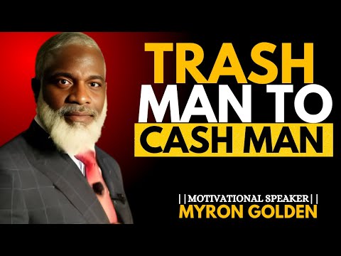 "Trash Man to Cash Man: Myron Golden’s Ultimate Wealth & Success Blueprint"