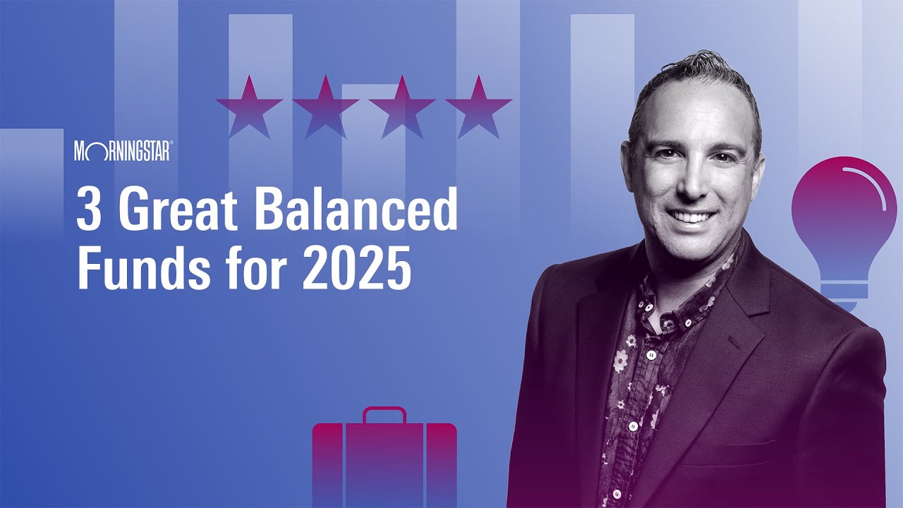 3 Great Balanced Funds for 2025