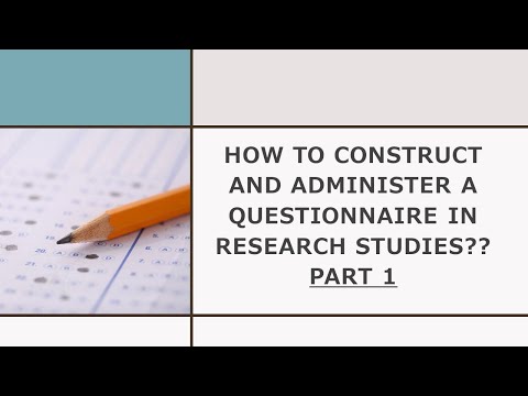 How to construct and administer a Questionnaire in research studies??