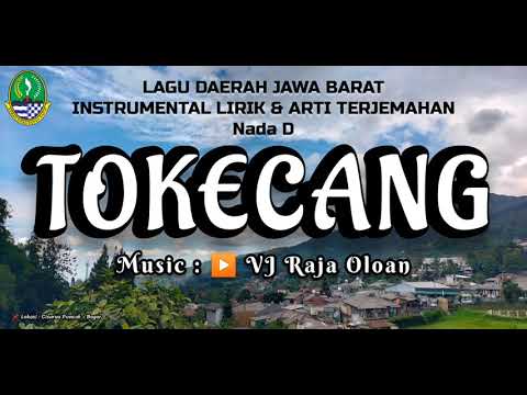 TOKECANG. Instrumental Lirik & Arti Terjemahan Lagu Daerah Jawa Barat. Nada D. Musik: VJ Raja Oloan