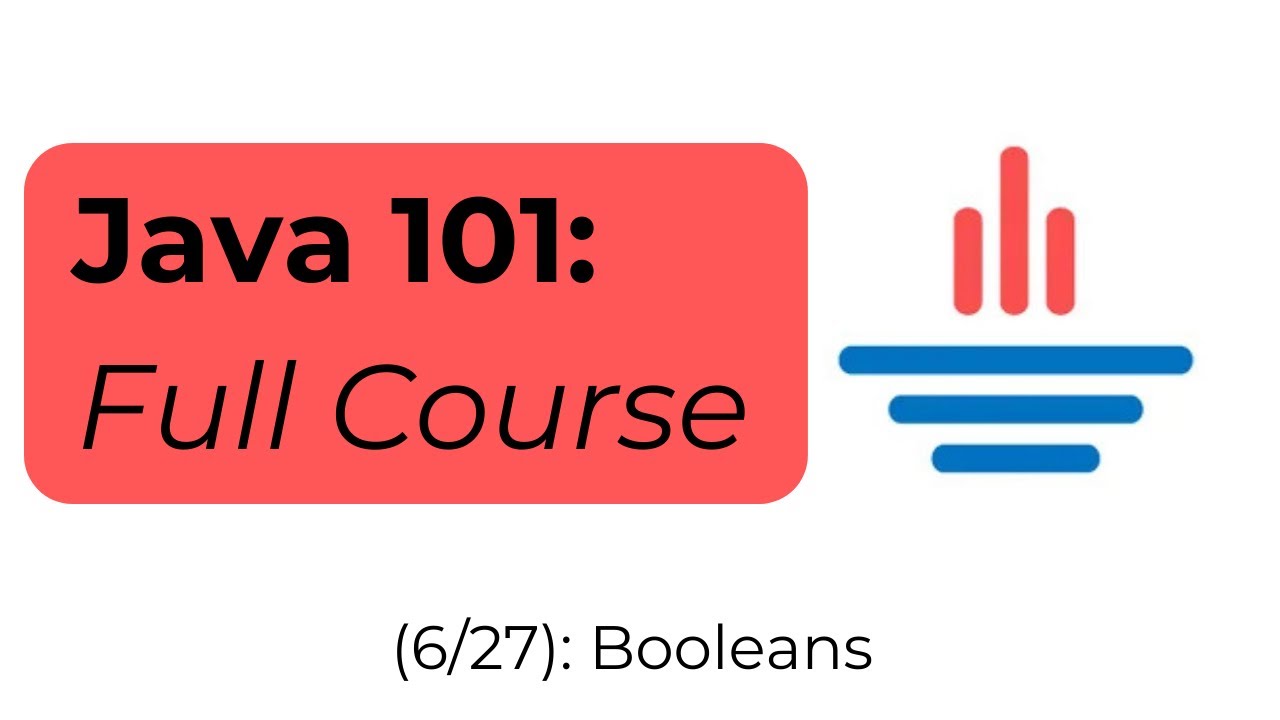 Java 101 [6/27] Booleans