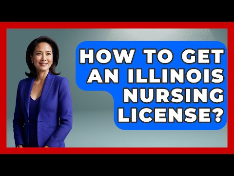 How To Get An Illinois Nursing License? - Nursing Knowledge Exchange