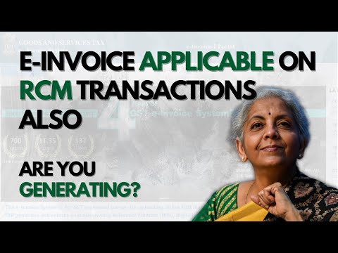 E-Invoice Applicable On RCM Transactions Also | Generate E-Invoice | Reverse Charge Mechanism