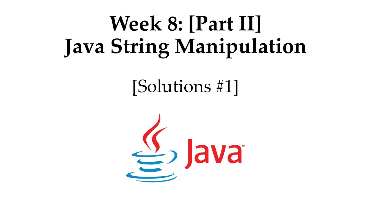 Week 8: [Part II] Java String Manipulation [Solutions #1]