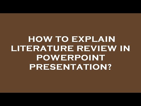 How to explain literature review in powerpoint presentation?
