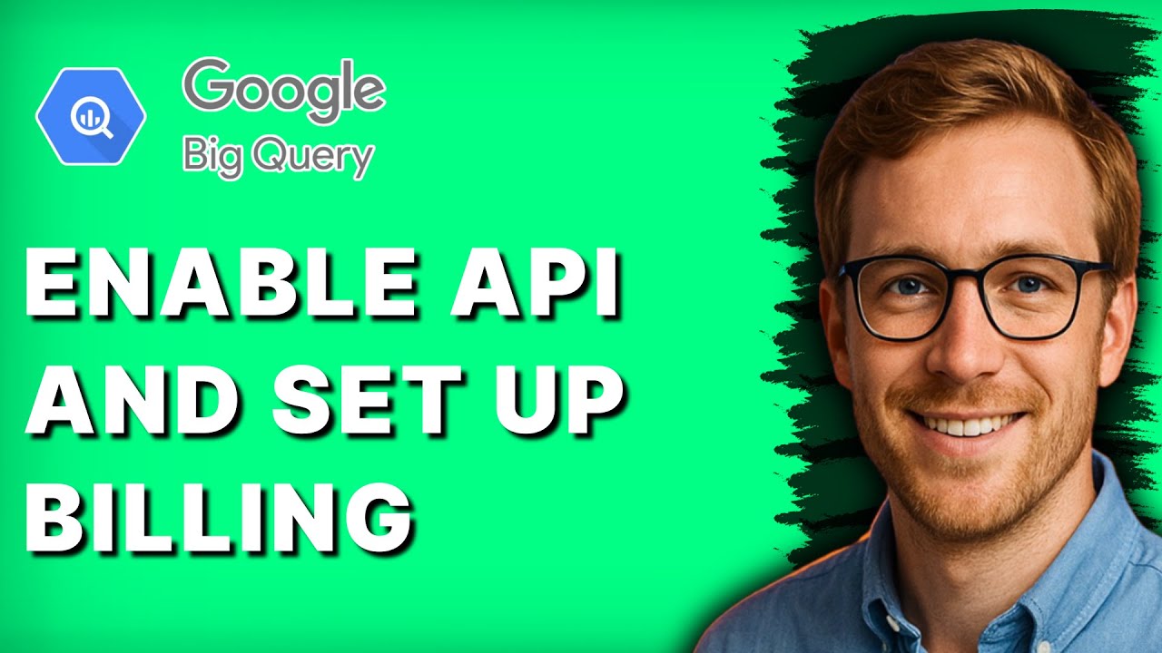 How to Enable the BigQuery API and Set Up Billing [2026 Full Guide]