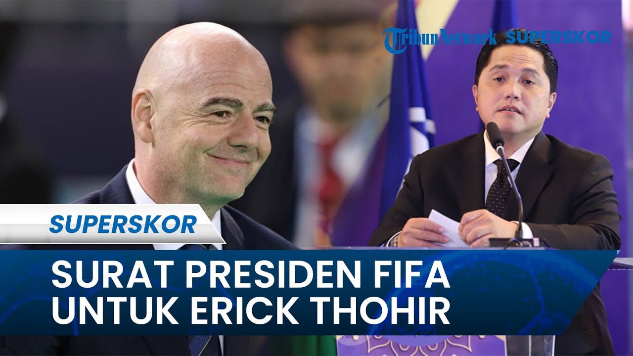 Ketua Umum PSSI Periode 2023-2027, Erick Thohir Mendapat Surat dari Presiden FIFA, Gianni ...