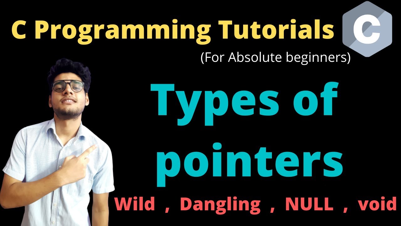 14.11 - Types of pointers in C | Wild pointer | Void pointer | Null pointer | Dangling pointer