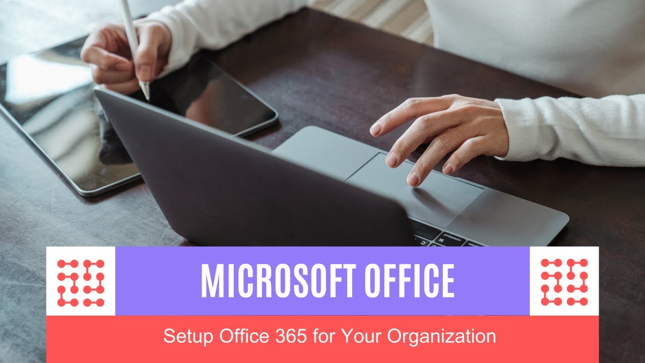 Setup Office 365 for your Organization