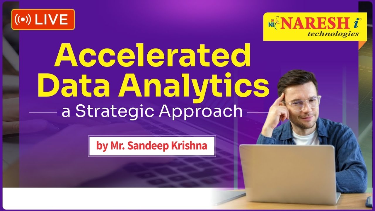 Accelerated Data Analytics: A strategic approach @ 9:00 AM (IST) by Mr.Sandeep Krishna