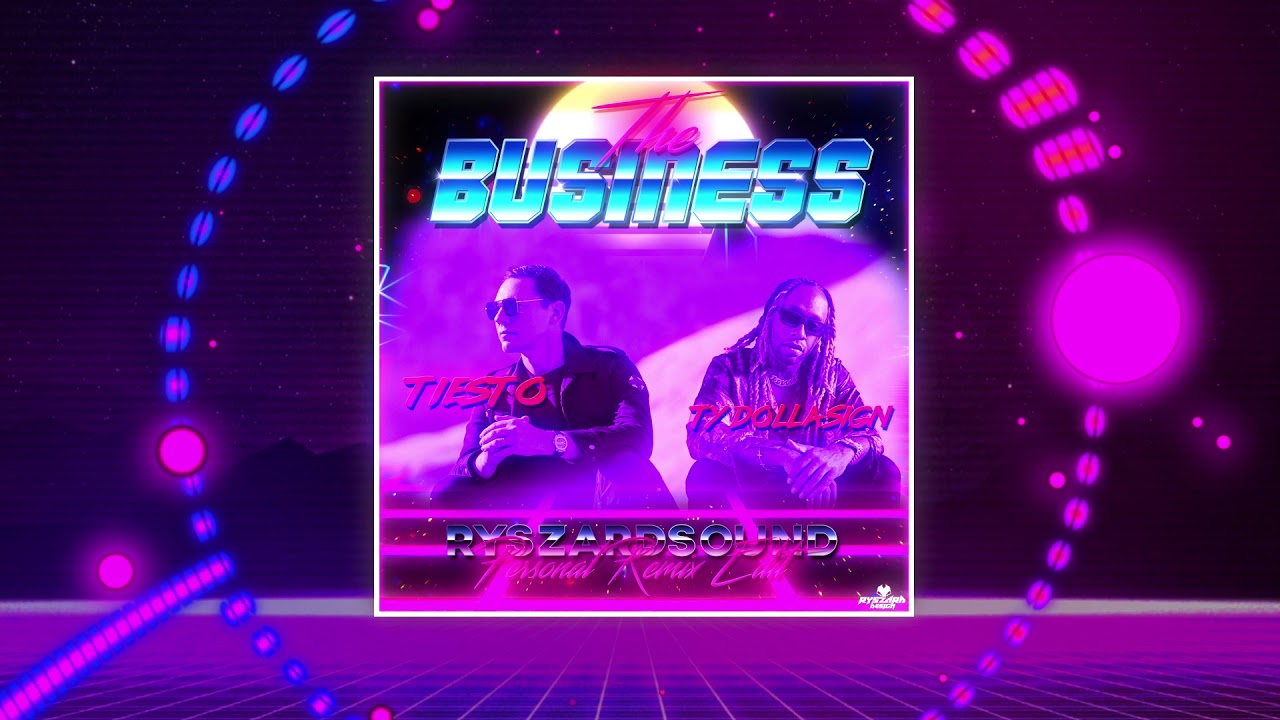 The Business (Part2) (RyszardSound Remix) - Tiesto ft. Ty Dolla Sign