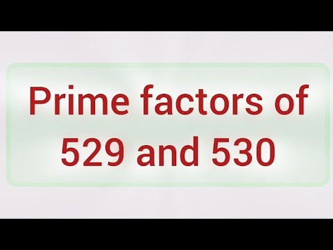 Prime factors of 529 and 530 | Learnmaths