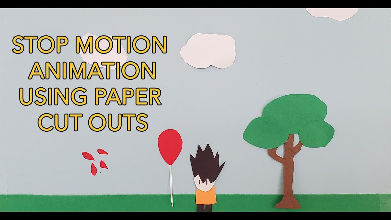 Stop Motion Animation Using Paper Cut Outs