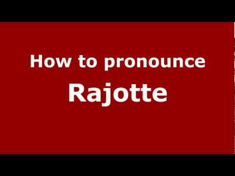 How to Pronounce Rajotte - PronounceNames.com