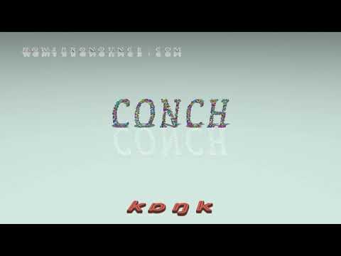 conch - pronunciation in British English (three voices / accents)