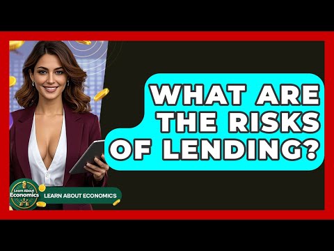 What Are The Risks Of Lending? - Learn About Economics