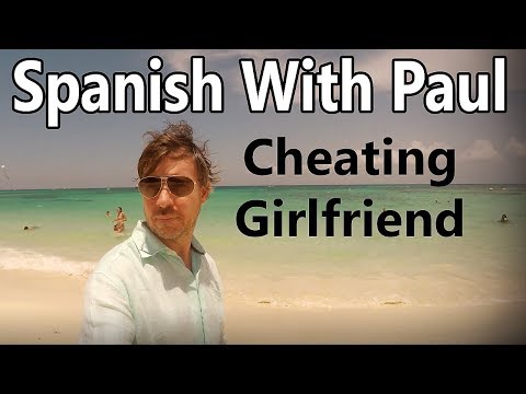 Cheating Girlfriend! - (Intermediate + Advanced Translation) Learn Spanish With Paul