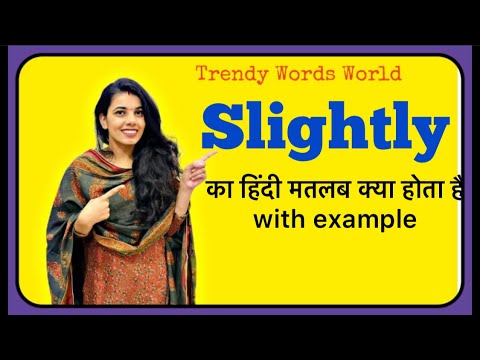 Slightly meaning in hindi | slightly ka matlab kya hota hai |