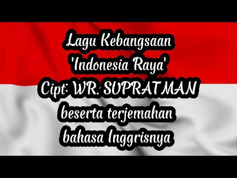 Indonesia Raya ( dengan terjemahan bahasa inggris)