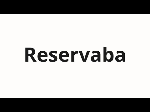 How to pronounce Reservaba