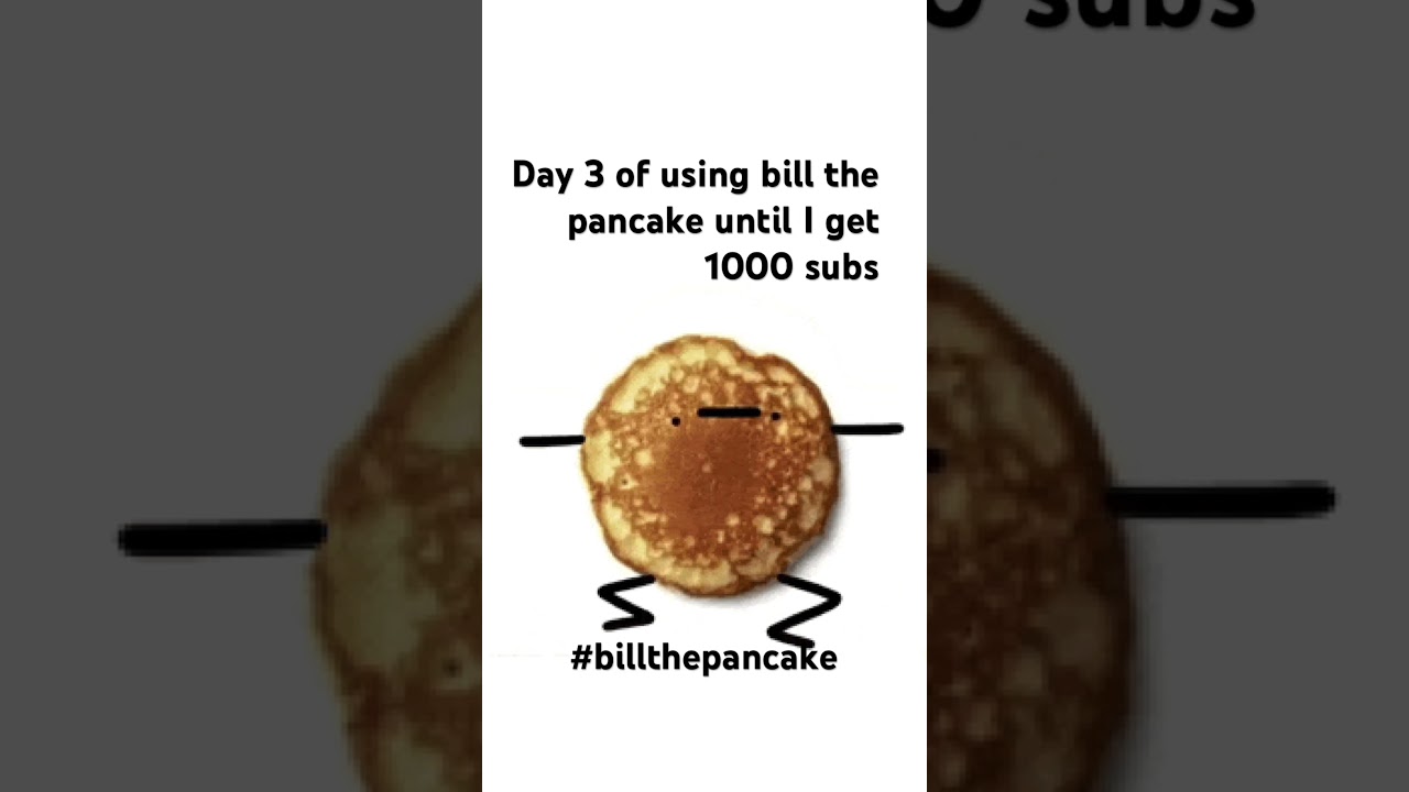 Bill 3 #billthepancake