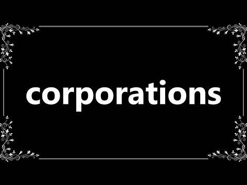 Corporations - Definition and How To Pronounce