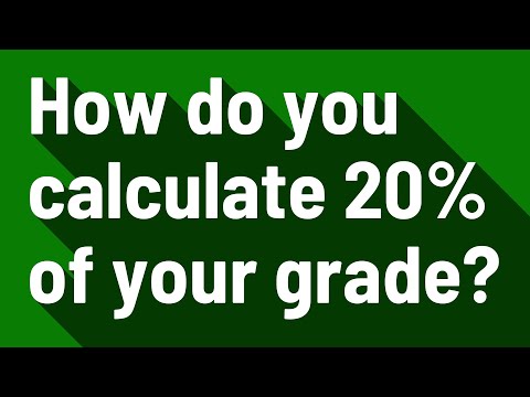 How do you calculate 20% of your grade?